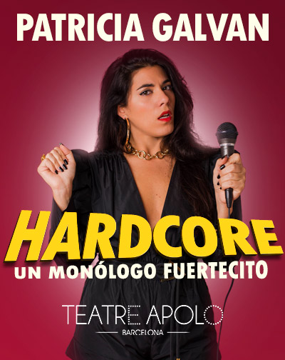 Patricia Galván - Hardcore, un monólogo fuertecito en Barcelona ...